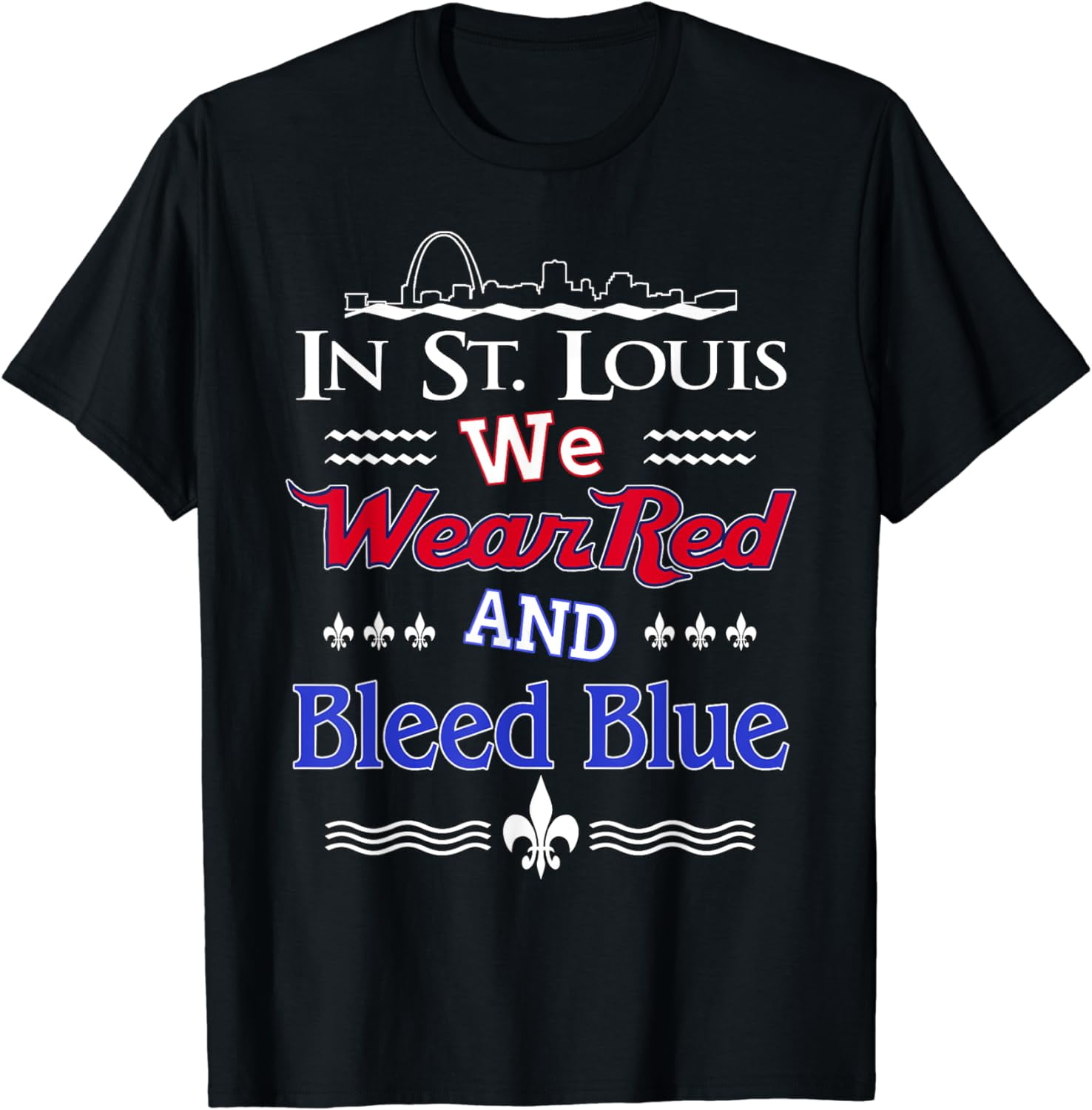In St. Louis We Wear Red and Bleed Blue T-Shirt - Walmart.com