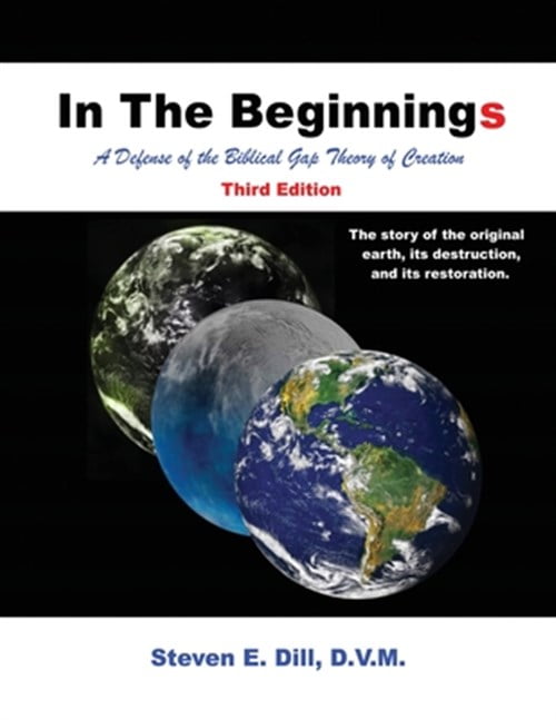 In The Beginnings: A Defense of the Biblical Gap Theory of Creation ...