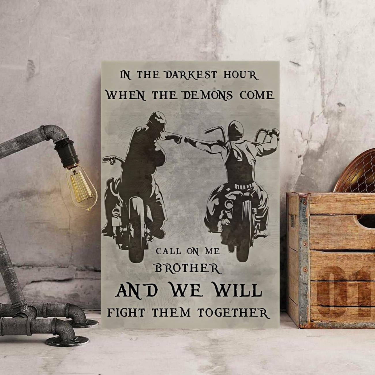 In The Darkest Hour When The Demons Come Call On Me Brother Poster 24 x ...