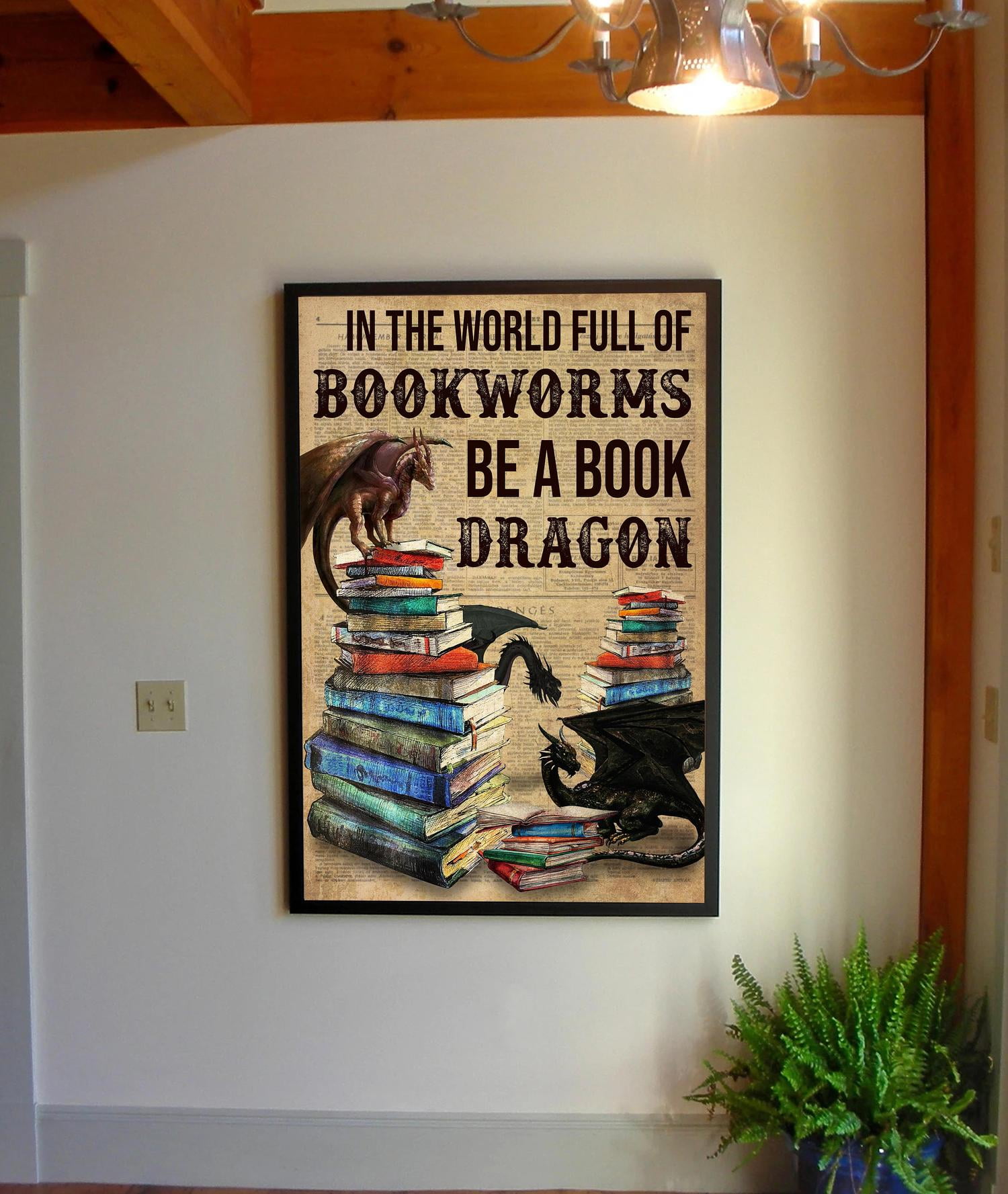 In The World Full Of Bookworms Be A Book Dragon Poster Vintage Book ...