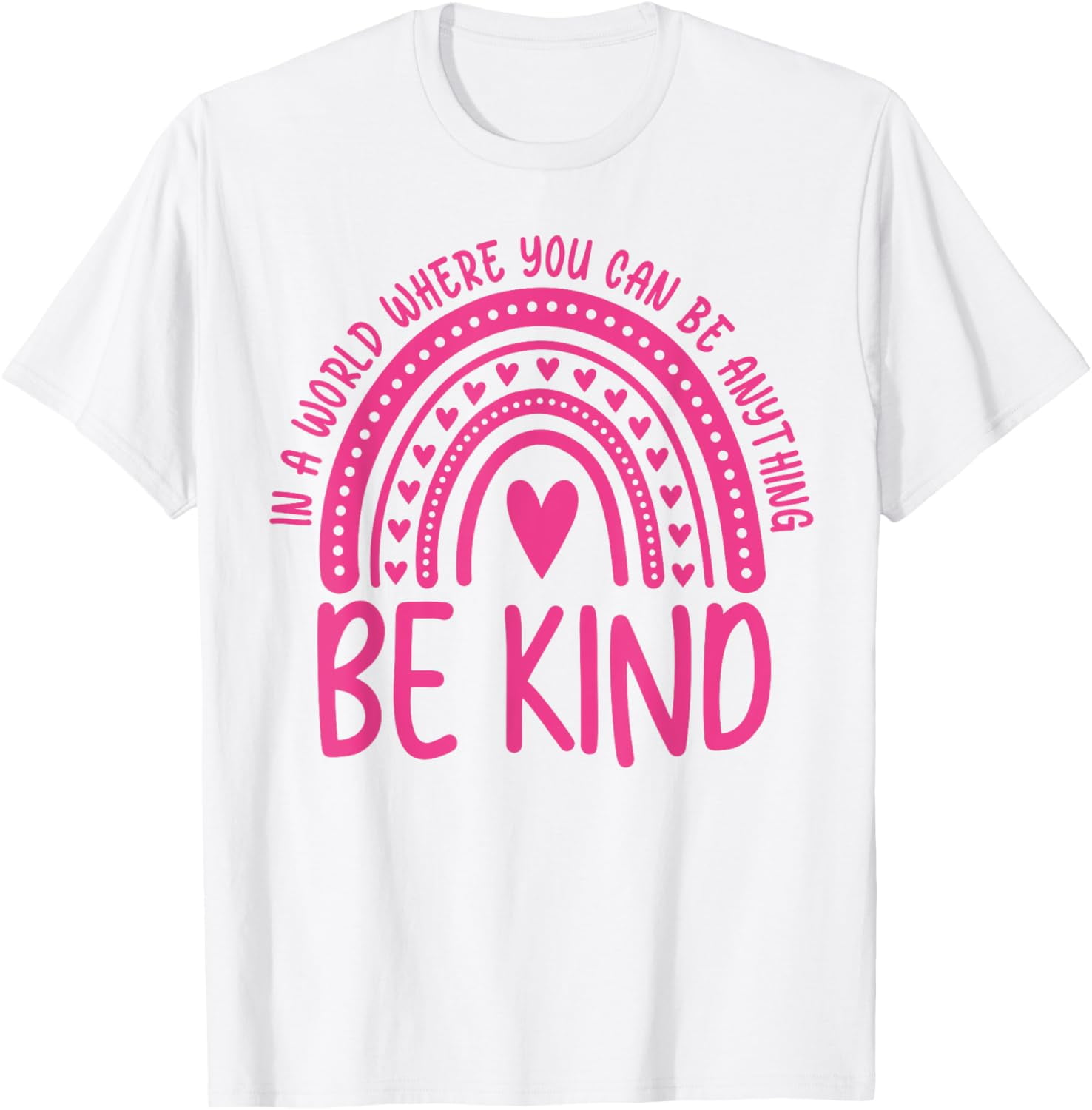 In The World Where You Can Be Anything Be Kind Anti Bullying T-Shirt ...