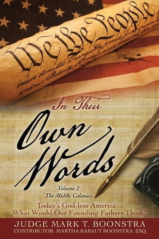 In Their Own Words, Volume 2, The Middle Colonies: Today's God-less ...