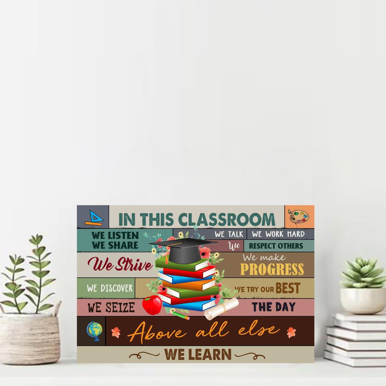 In This Classroom Above All Alse We Learn Poster 16 x 24 Inch Poster ...