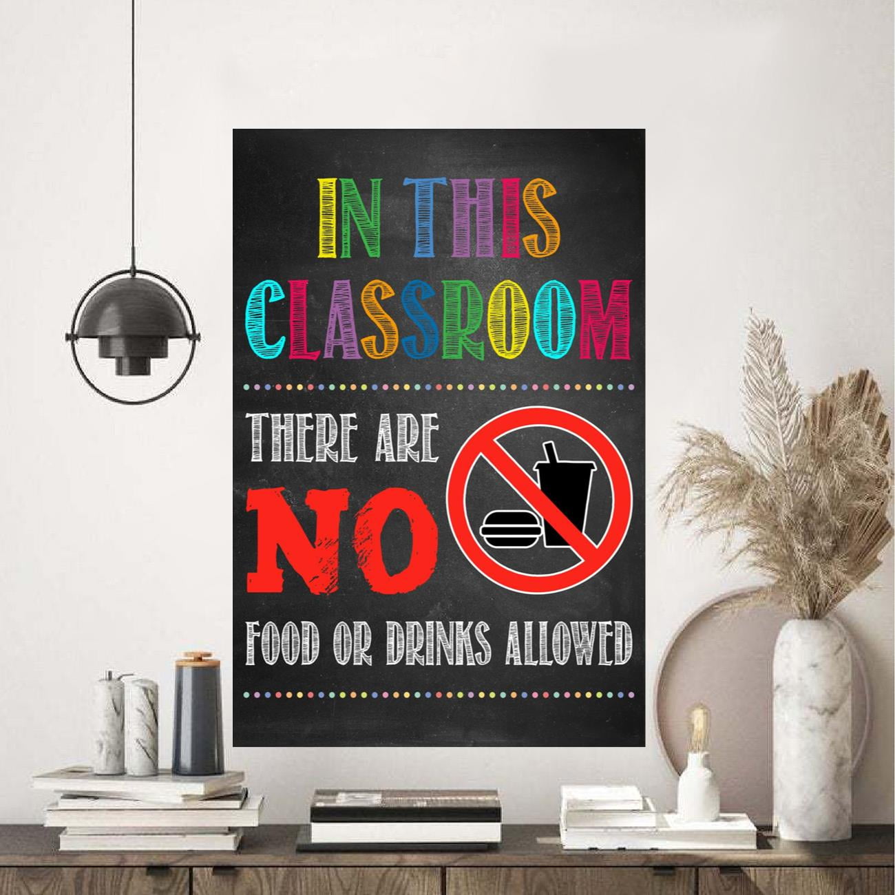 In This Classroom There Are No Food Or Drinks Allowed Poster 16 x 24 ...