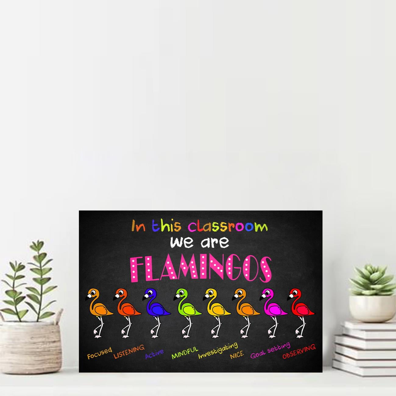 In This Classroom We Are Flamingos Poster 24 x 36 Inch Poster - Walmart.com