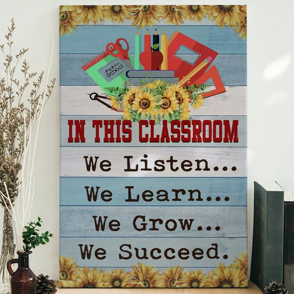 In This Classroom We Listen We Learn We Grow We Succeed Poster ...