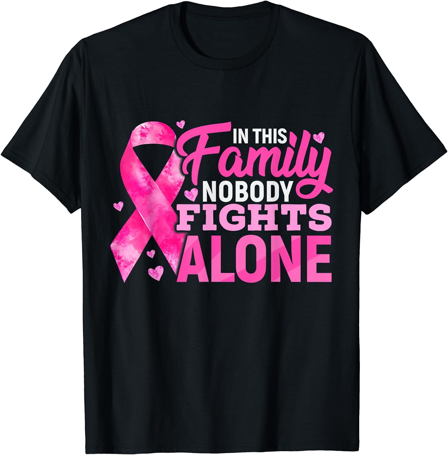 In This Family Nobody Fights Alone Breast Cancer Awareness T-Shirt ...