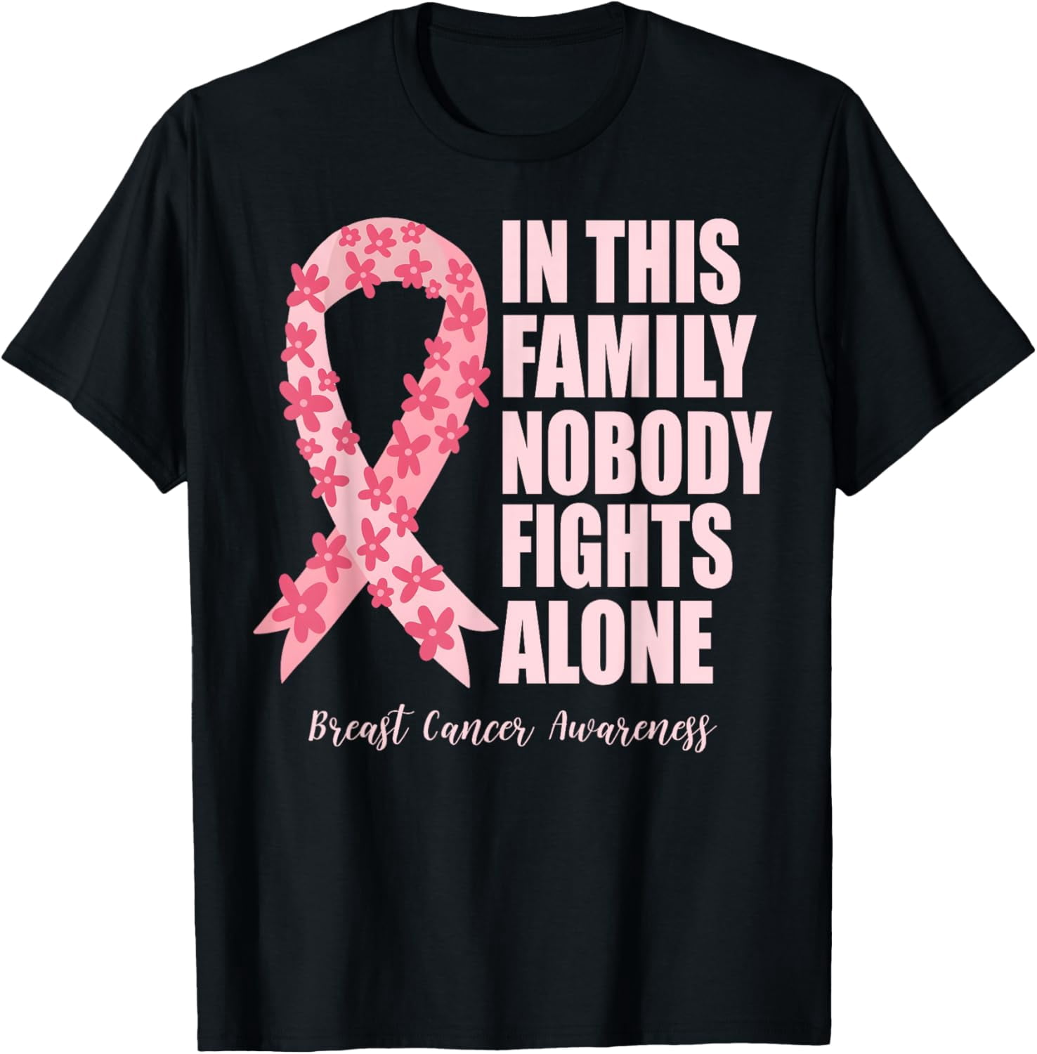 In This Family Nobody Fights Alone Breast Cancer Awareness T-Shirt ...