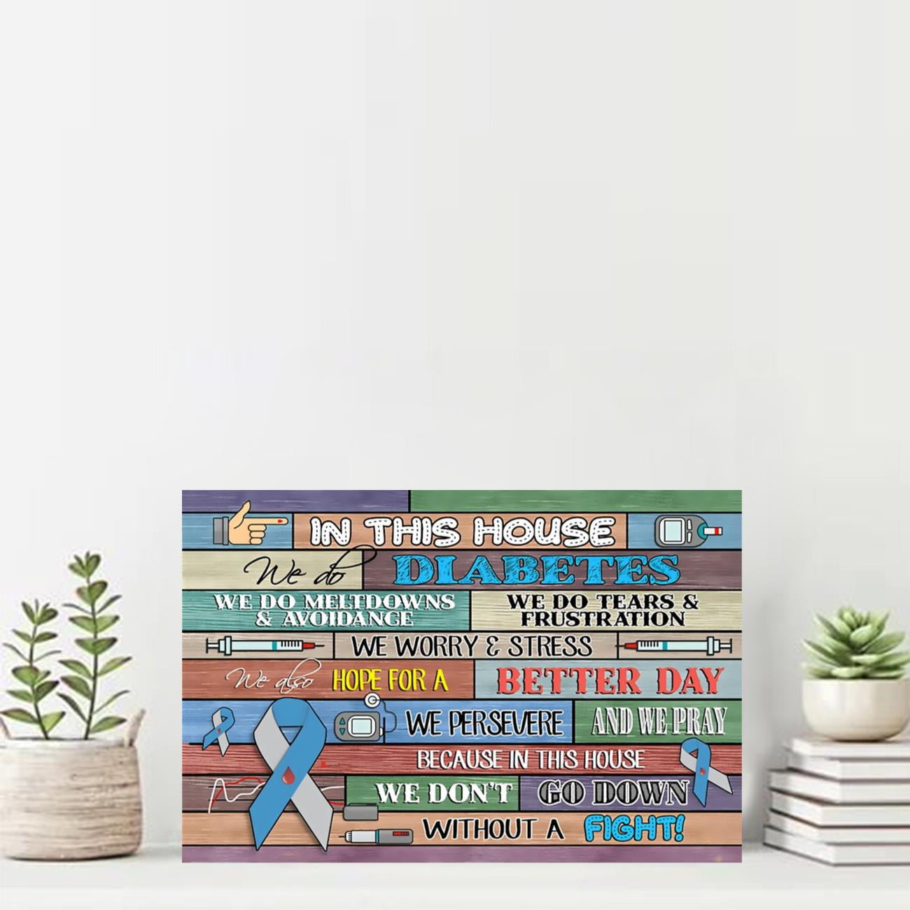 In This House Diabetes We Do Meltdowns And Avoidance Poster 16 x 24 ...