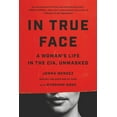 In True Face: A Woman's Life in the Cia, Unmasked, (Paperback ...