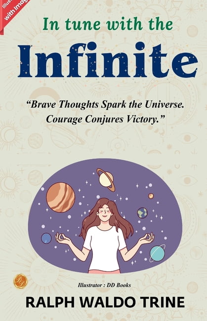 In Tune with the Infinite by Ralph Waldo Trine (Illustrated ...