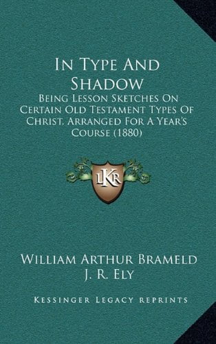 In Type And Shadow : Being Lesson Sketches On Certain Old Testament ...