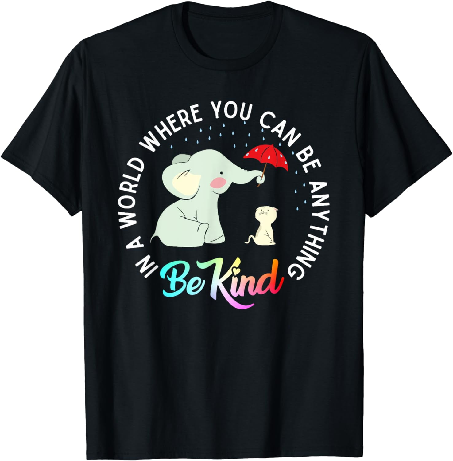 In World Where You Can Be Anything Be Kind Elephant Umbrella T-Shirt ...
