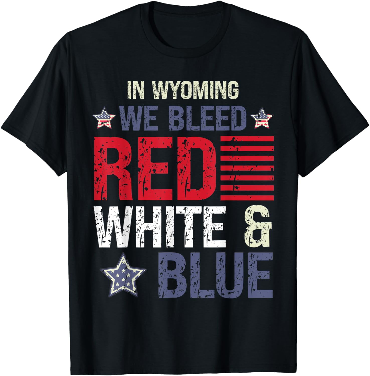 In Wyoming We Bleed Red White & Blue 4th July T-Shirt - Walmart.com