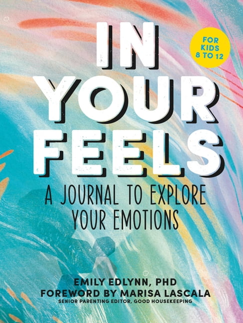 In Your Feels: A Journal to Explore Your Emotions, (Paperback ...