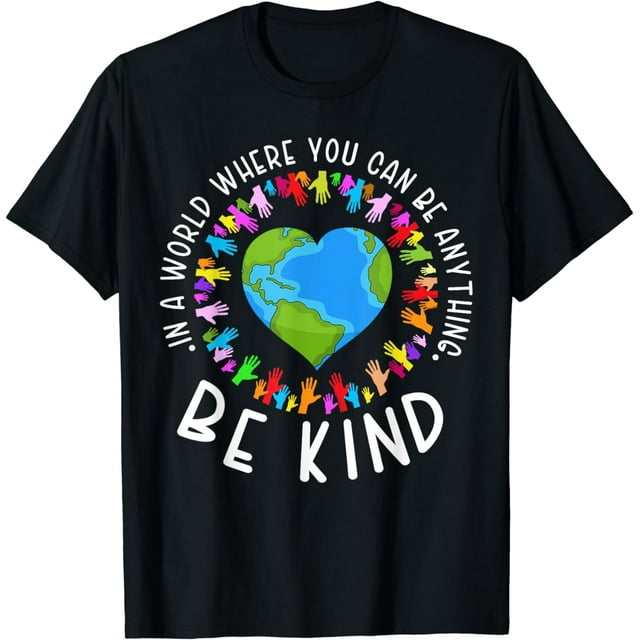 In a World Where You Can Be Anything Be Kind, Kindness T-Shirt ...