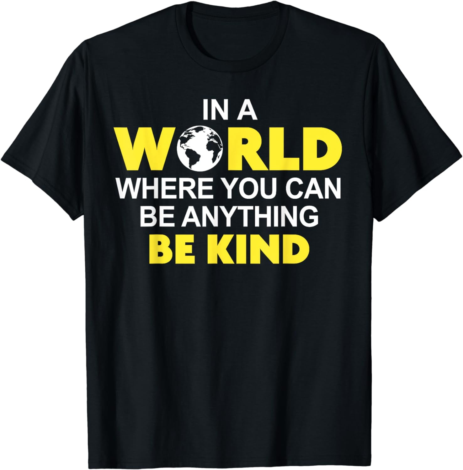 In a World Where You Can Be Anything Be Kind T-Shirt T-Shirt - Walmart.com