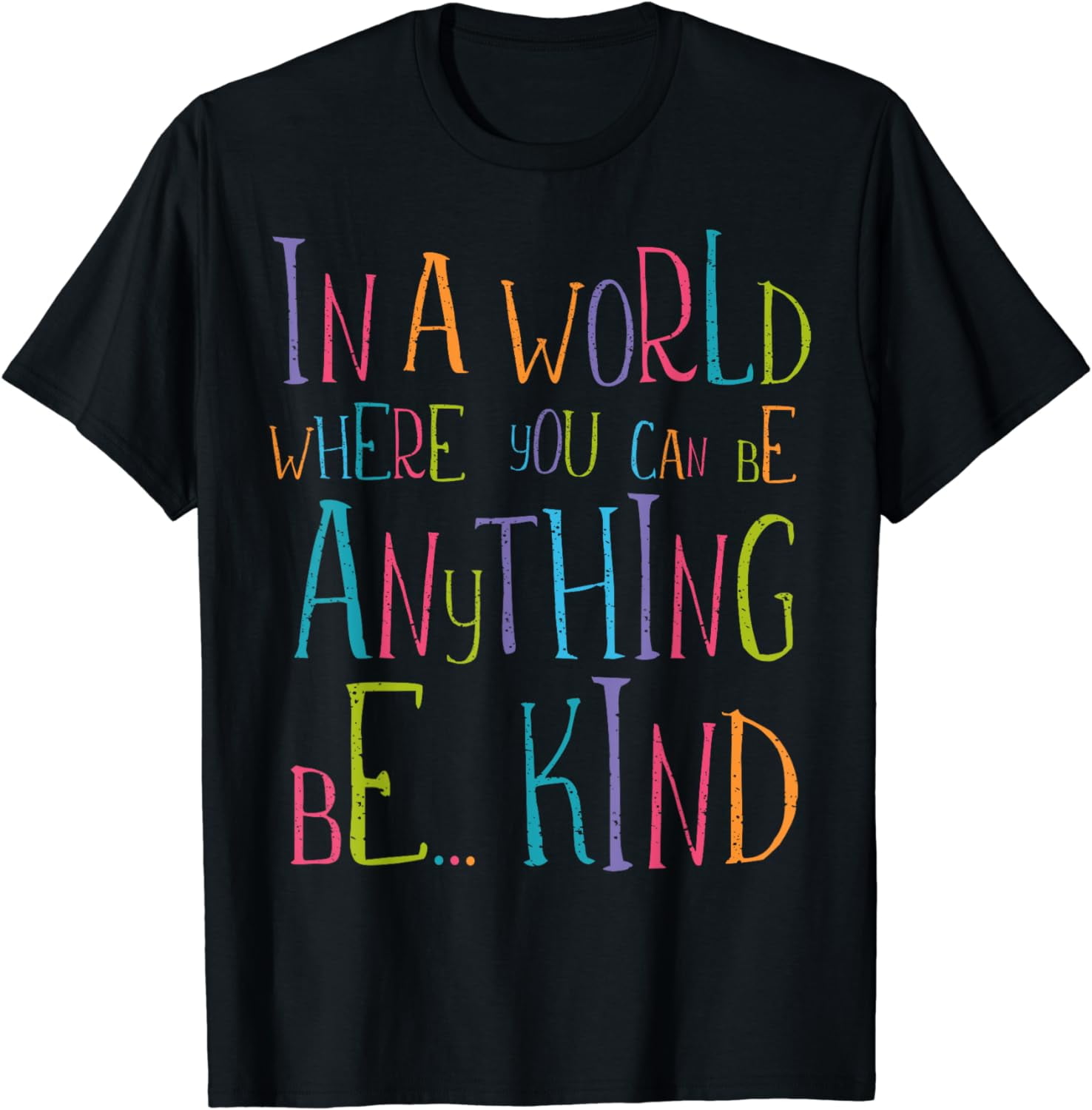 In a World Where You Can Be Anything Be Kind T-Shirt - Walmart.com