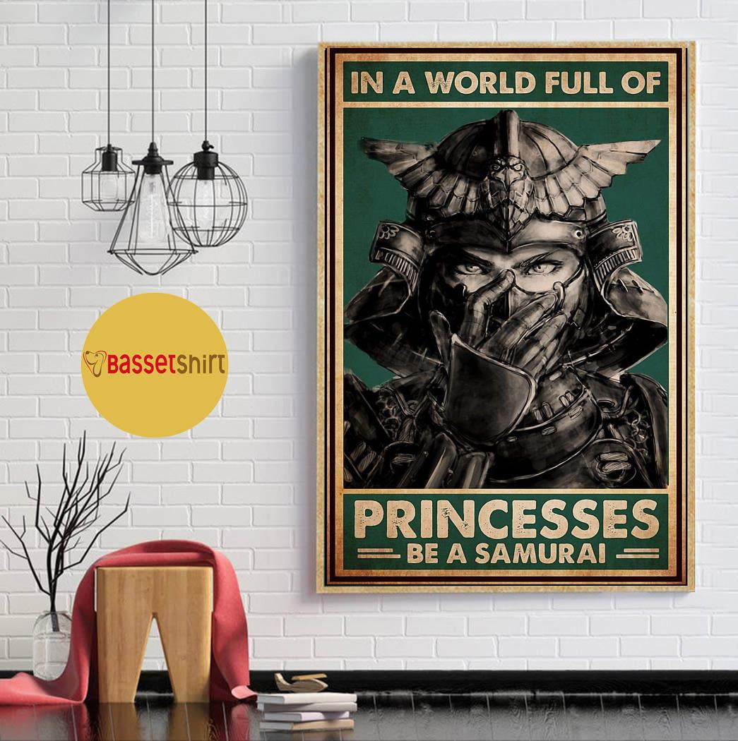 In a world full of princesses be a samurai vertical poster 11 x 17 Inch ...