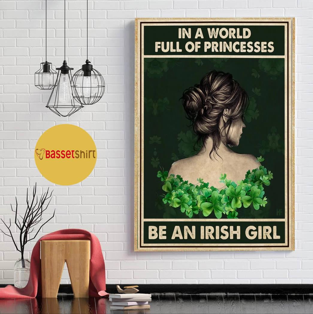 In a world full of princesses be an Irish girl poster 24 x 36 Inch ...