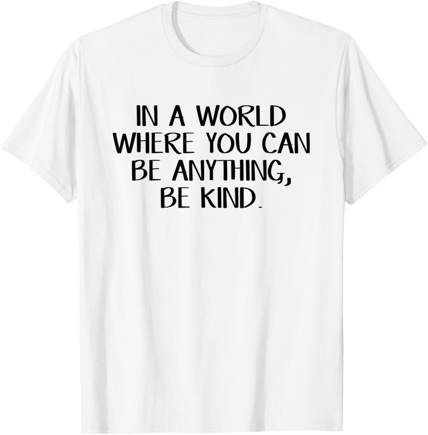 In a world where you can be anything be kind T-Shirt Shirts - Walmart.com