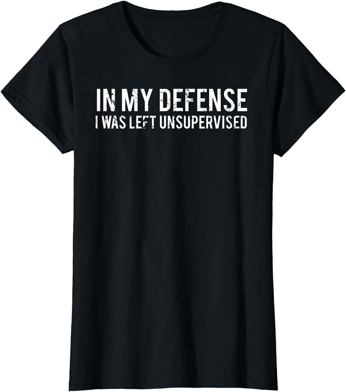 In my defense I was left unsupervised T Shirt Cool Funny tee - Walmart.com