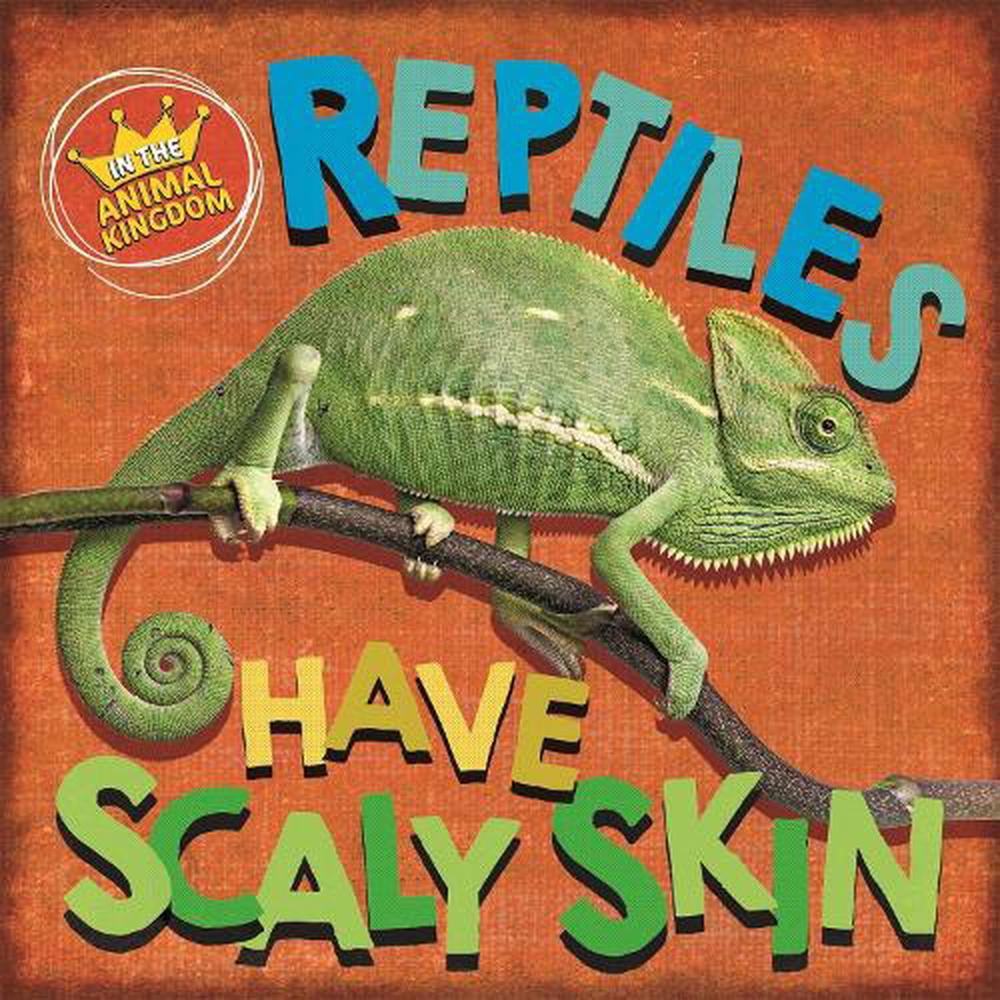 In the Animal Kingdom: Reptiles Have Scaly Skin - Walmart.com