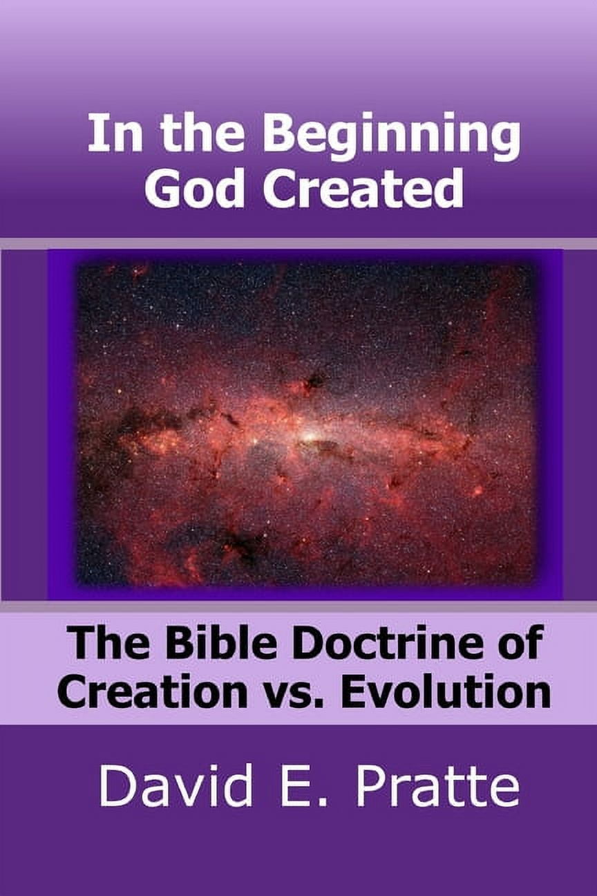 In the Beginning God Created: The Bible Doctrine of Creation vs. Evolution - Walmart.com