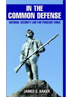 In the Common Defense : National Security Law for Perilous Times ...
