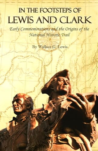 Pre-Owned In the Footsteps of Lewis and Clark: Early Commemorations and ...
