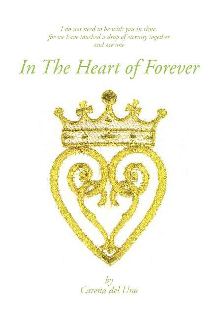 In the Heart of Forever : I Do Not Need to Be With You in Time, for We ...