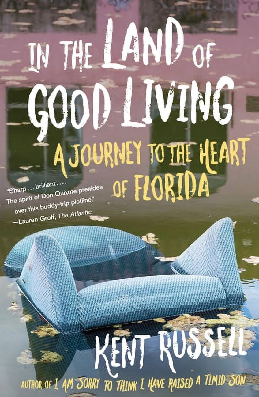 In the Land of Good Living: A Journey to the Heart of Florida ...