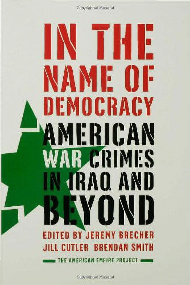 Pre-Owned In the Name of Democracy: American War Crimes in Iraq And ...