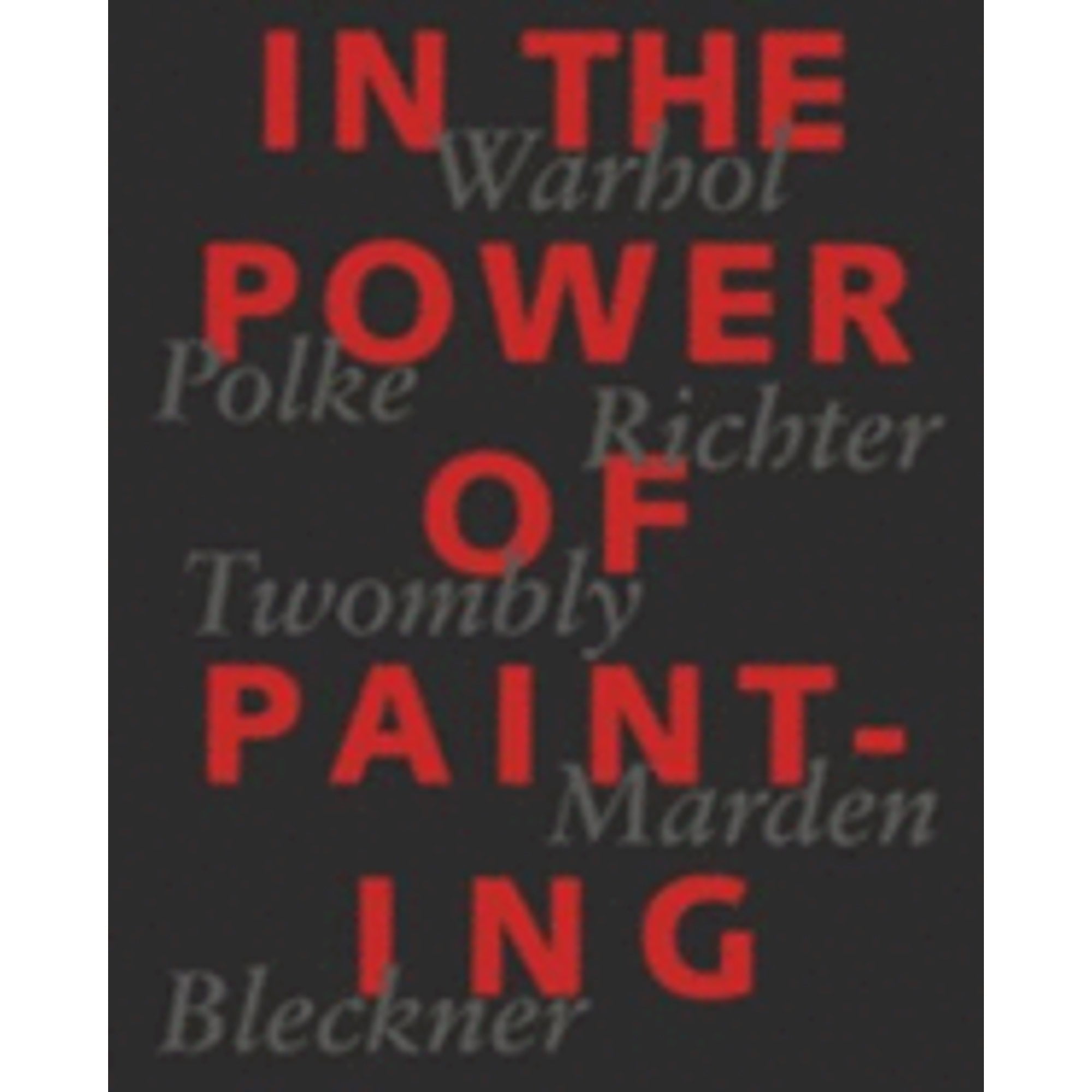Pre-Owned In the Power of Painting: Warhol, Polke, Richter, Twombly ...