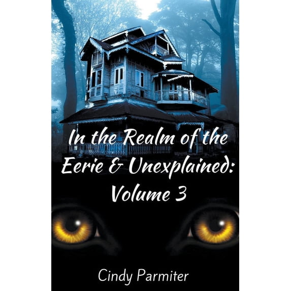 In the Realm of the Eerie & Unexplained In the Realm of the Eerie ...