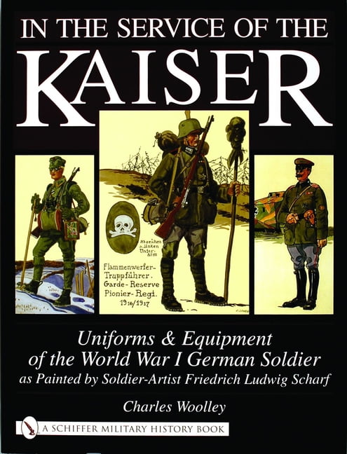 In the Service of the Kaiser: Uniforms & Equipment of the World War I ...