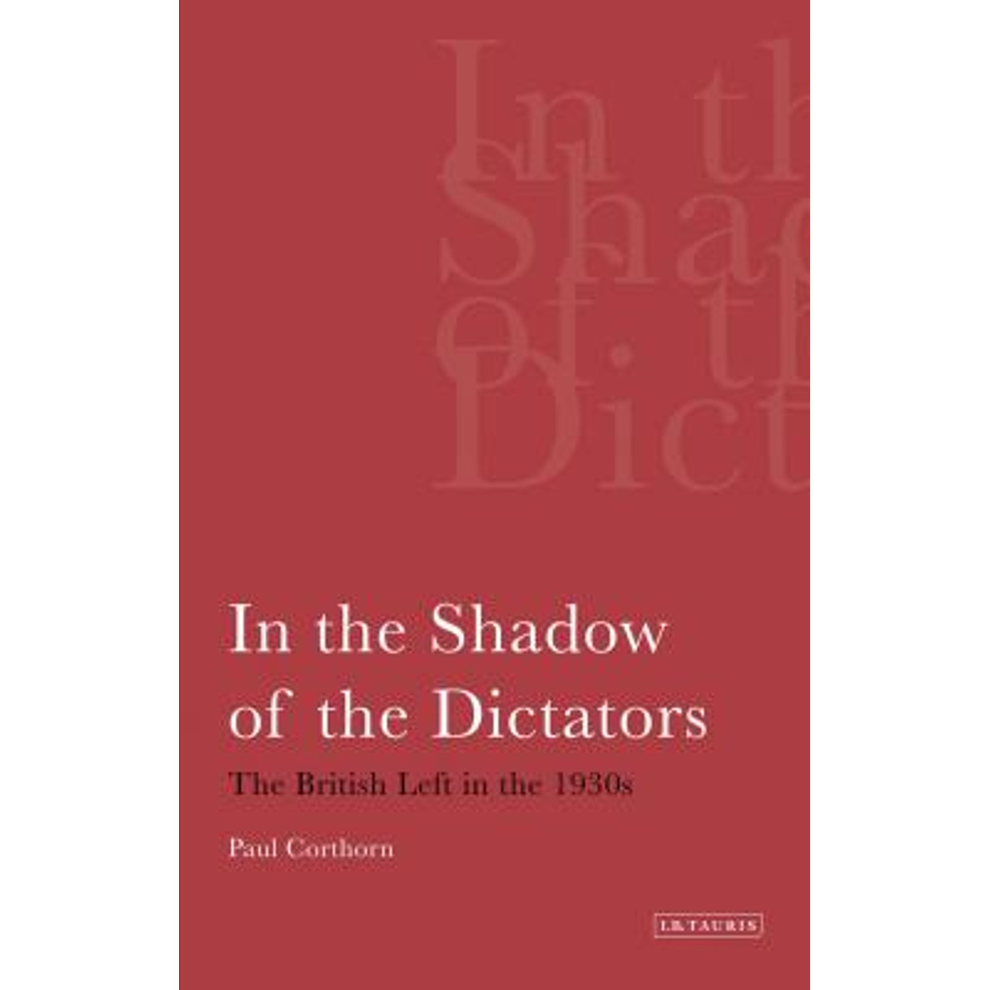Pre-Owned In the Shadow of the Dictators : The British Left in The ...