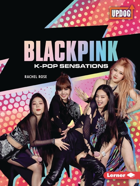 In the Spotlight (Updog Books (Tm)) Blackpink: K-Pop Sensations ...
