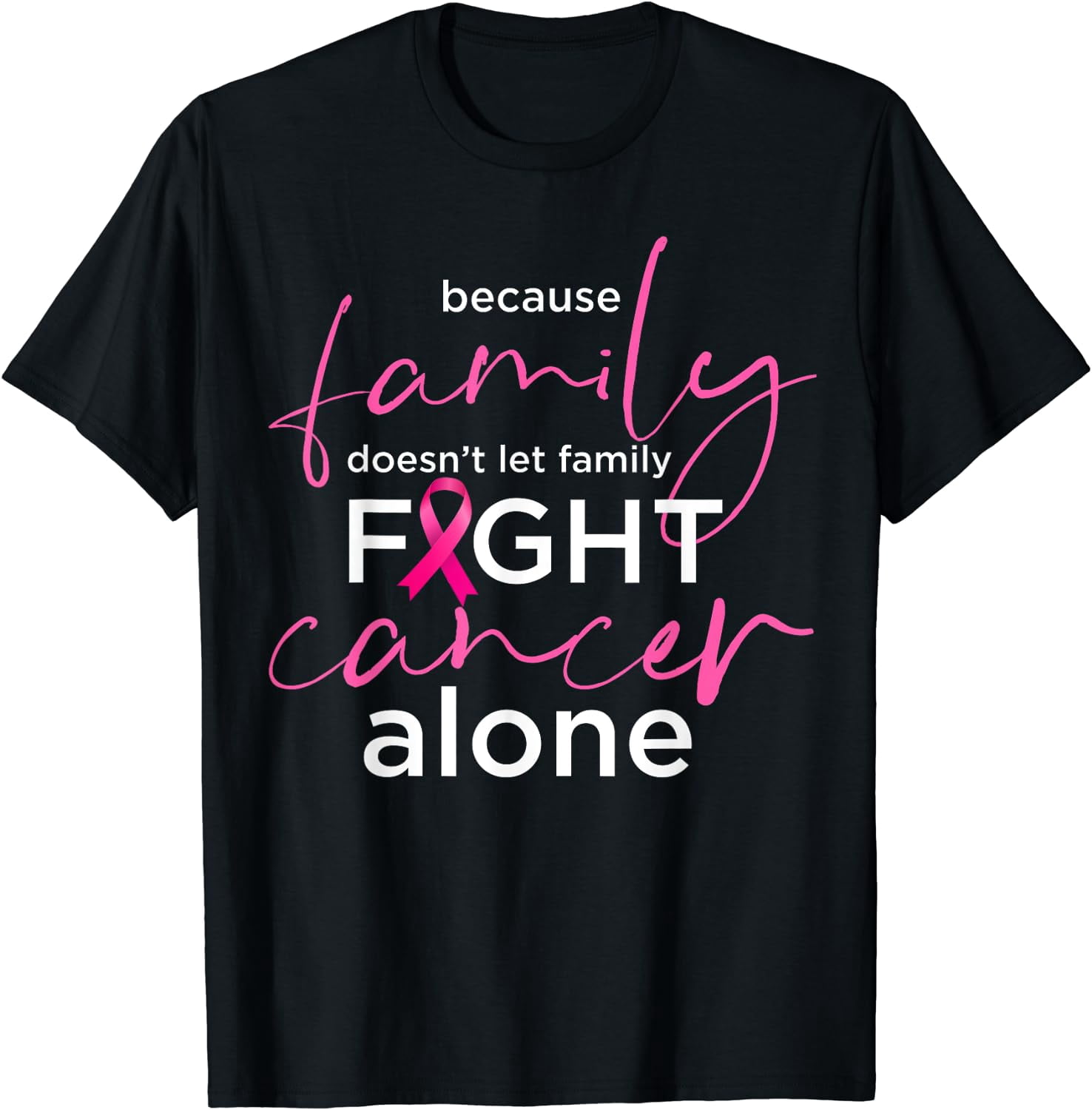In this family no one fights alone breast cancer T-Shirt Black ...