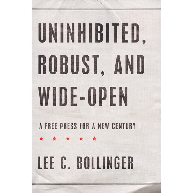 Inalienable Rights Uninhibited, Robust, and Wide-Open: A Free Press for ...