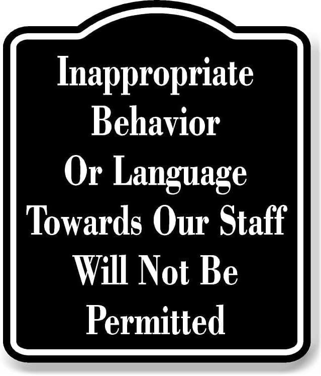 Inappropriate Behavior Language Staff Not PermittedBLACK Aluminum ...