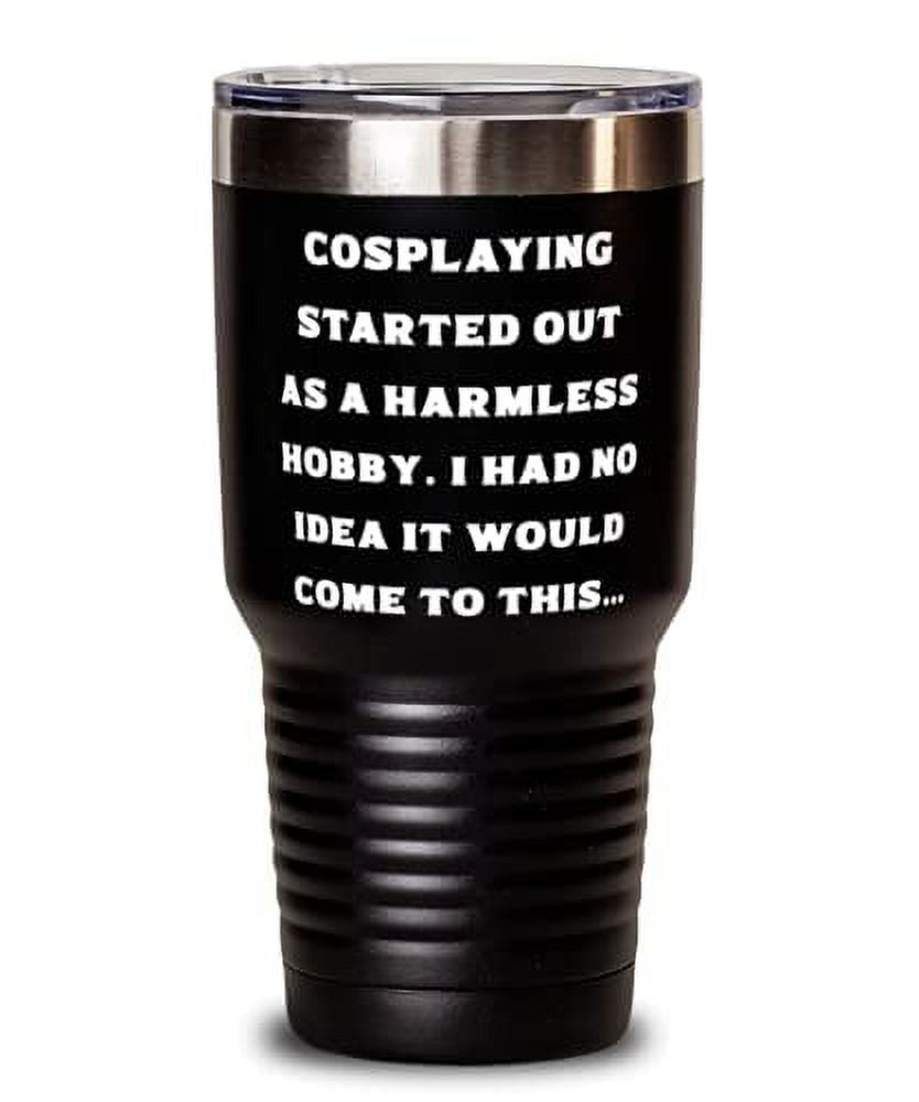 Inappropriate Cosplaying 30oz Tumbler, Cosplaying Started Out as a ...