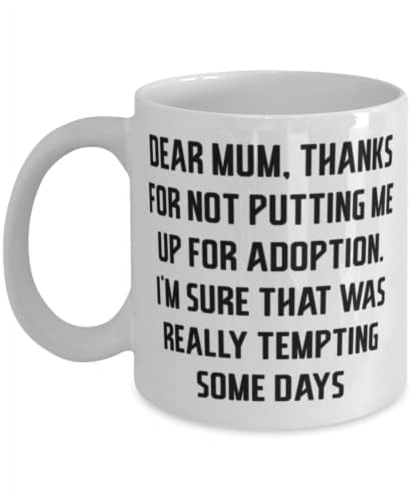 Inappropriate Mum, Dear Mum, Thanks For Not Putting Me Up For Adoption ...