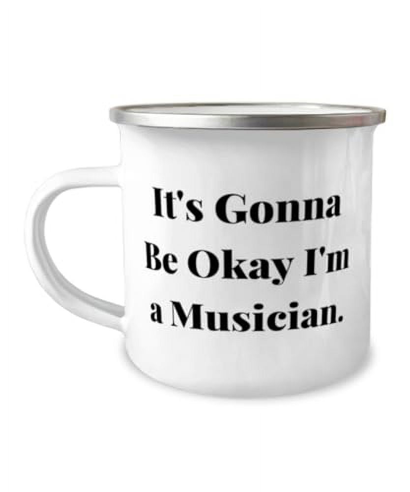 Inappropriate Musician 12oz Camper Mug, It's Gonna Be Okay I'm a ...