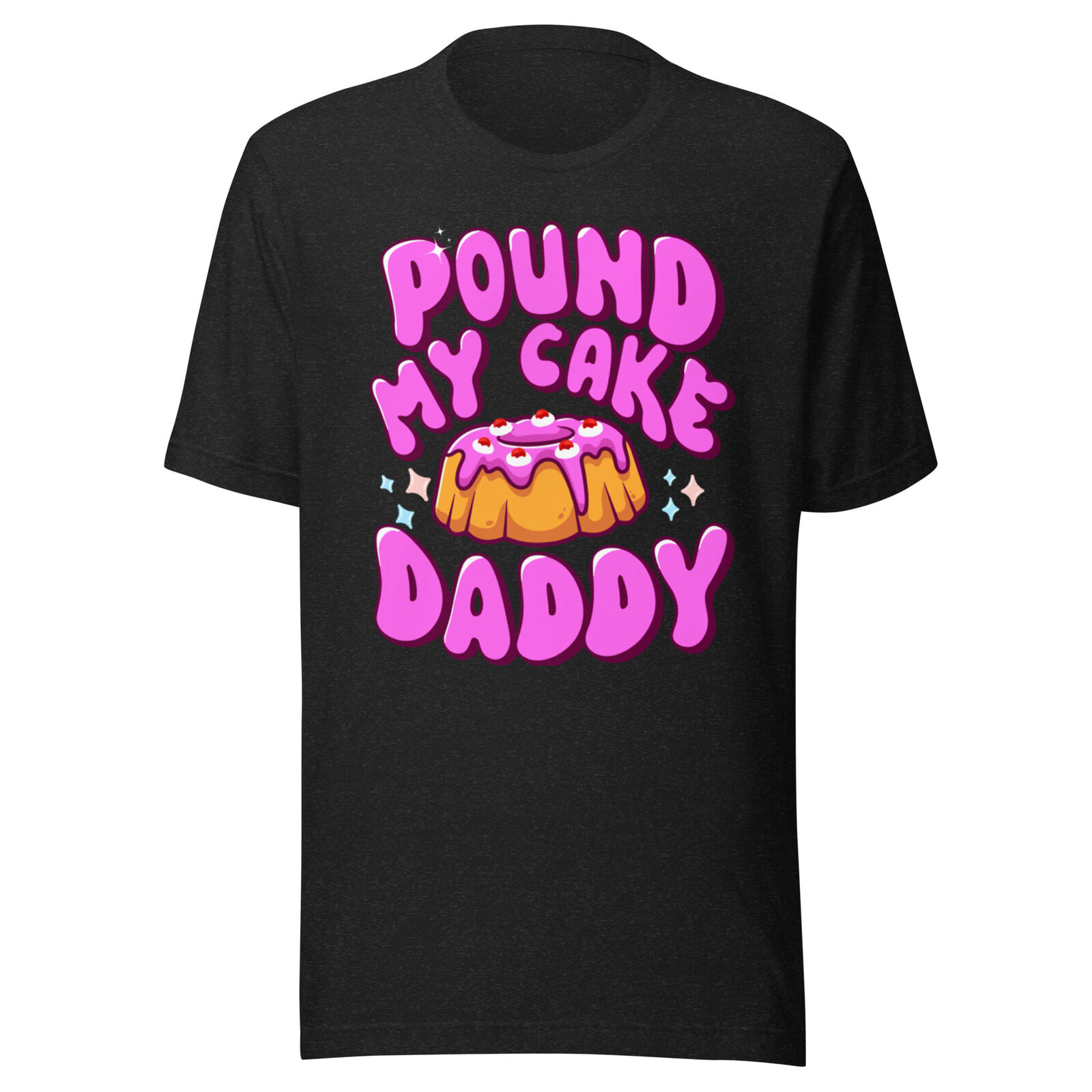 Inappropriate Pound My Cake Daddy Embarrassing Unisex t-shirt - Walmart.com