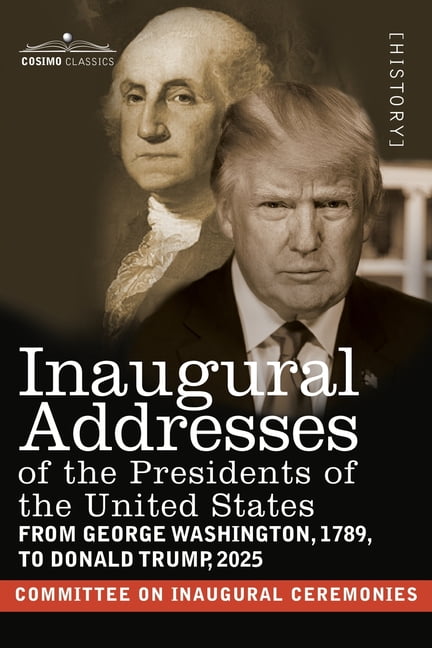 Inaugural Addresses of the Presidents of the United States: From George ...