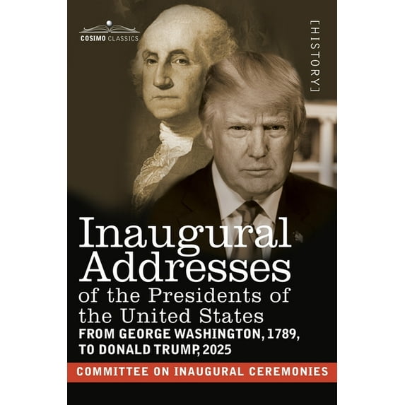 Inaugural Addresses of the Presidents of the United States: From George ...