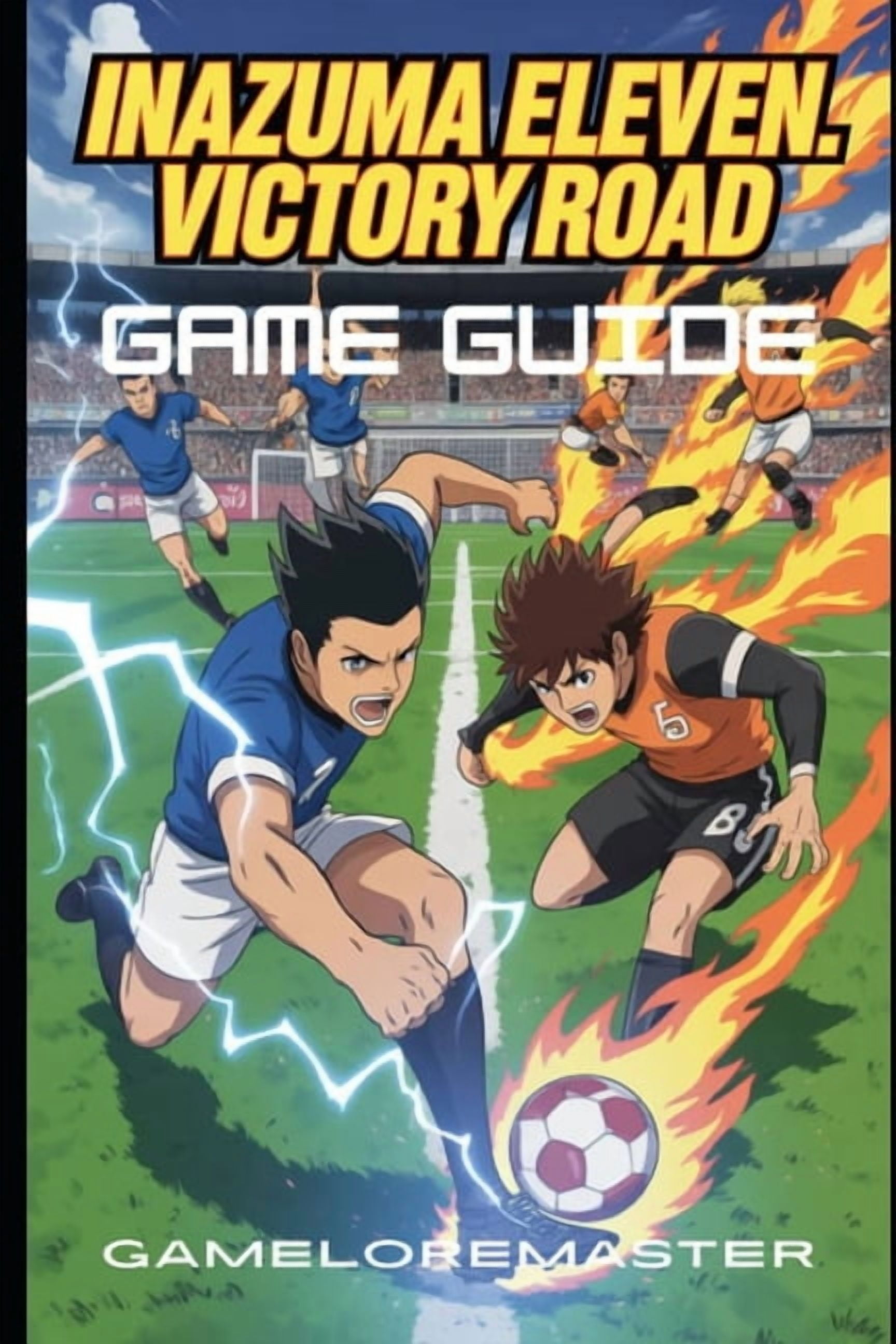 Inazuma Eleven: VICTORY ROAD GAME GUIDE: Beginner Tips, Hidden Secrets ...