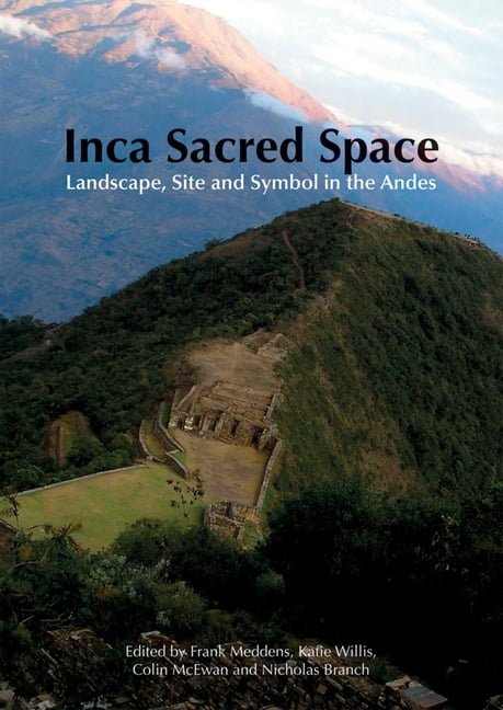 Inca Sacred Space: Landscape, Site and Symbol in the Andes, (Paperback ...