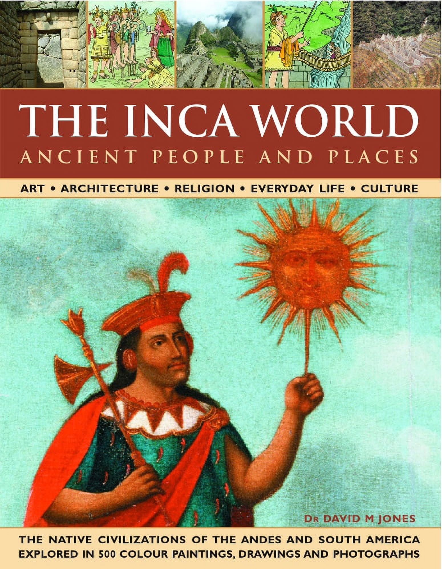 The Inca World: Ancient People & Places : Art, architecture, religion ...